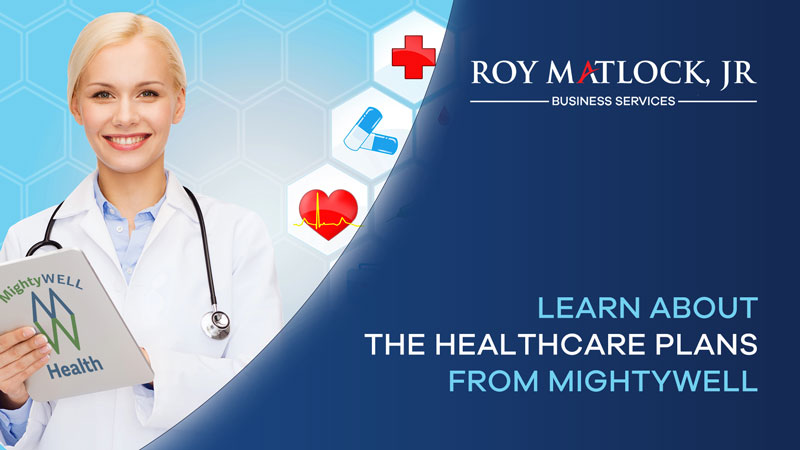 MightyWell Healthcare Plan - Roy Matlock Jr - Business Services